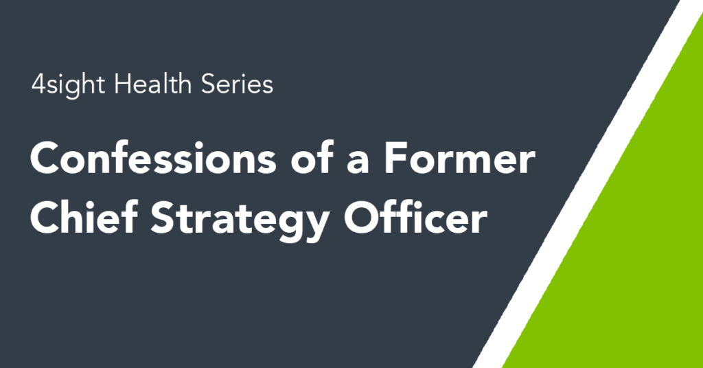 Confessions of a Former Chief Strategy Officer (2-Part Series) - 4sight ...