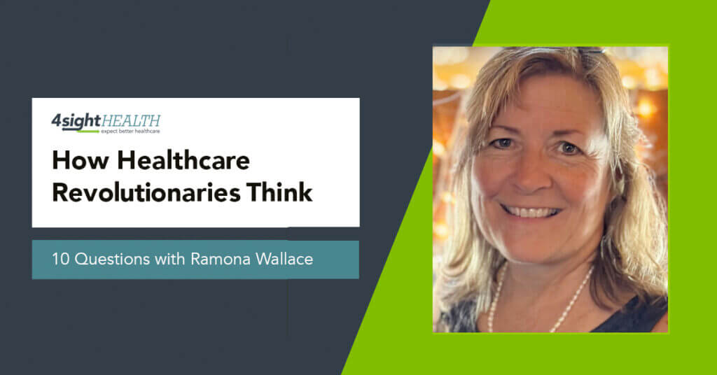 How Healthcare Revolutionaries Think: 10 Questions with Ramona Wallace ...
